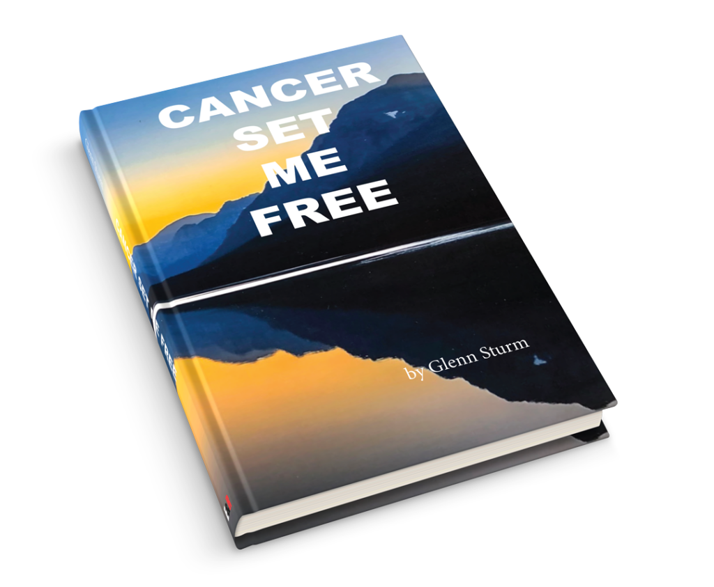 Cancer Set Me Free - Glenn Sturm